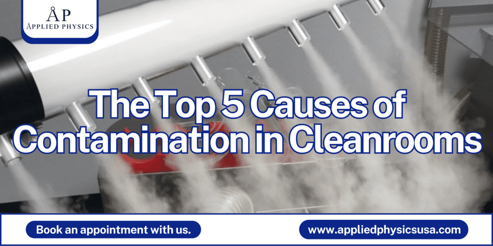 The Top 5 Causes of Contamination in Cleanrooms Applied Physics